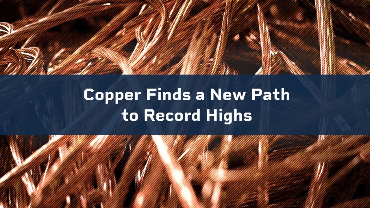Copper finds a new path to record highs. | Traders' Insight