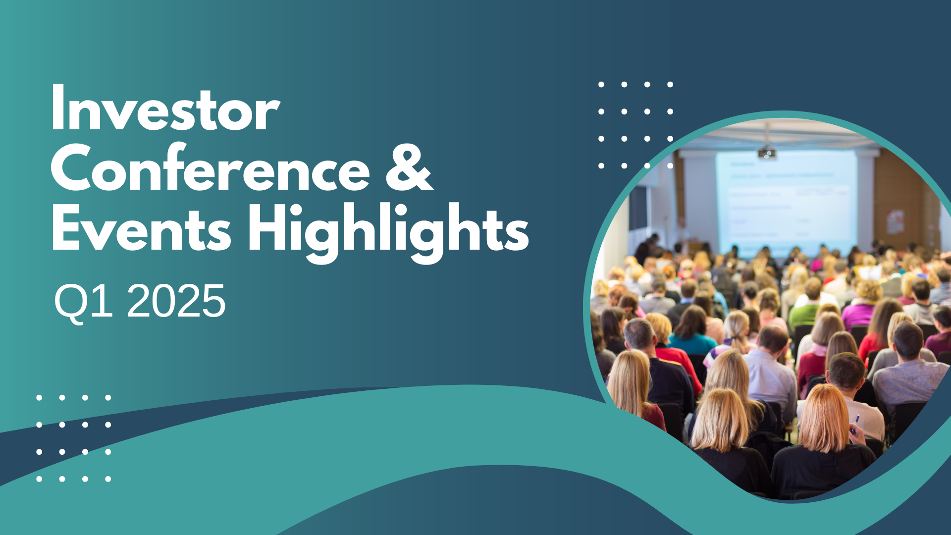 Q1 2025 Investor Conference & Events Highlights