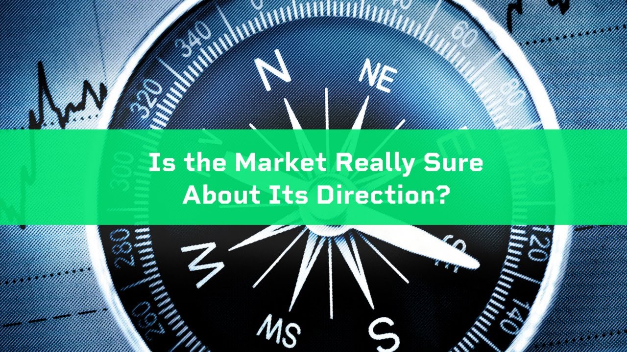 Is the Market Really Sure About Its Direction?