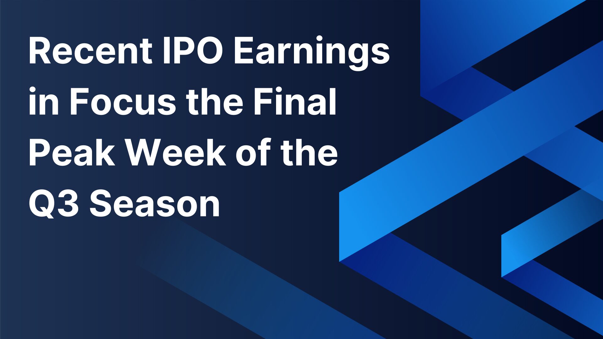 Recent IPO Earnings in Focus the Final Peak Week of the Q3 Season