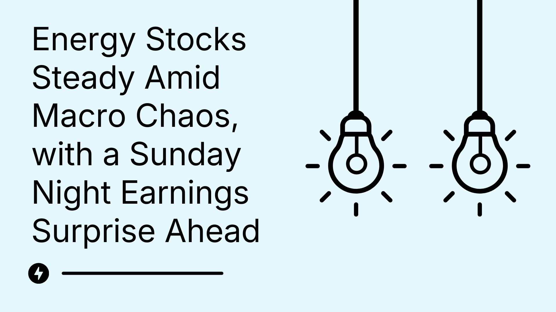 Energy Stocks Steady Amid Macro Chaos, with a Sunday Night Earnings ...