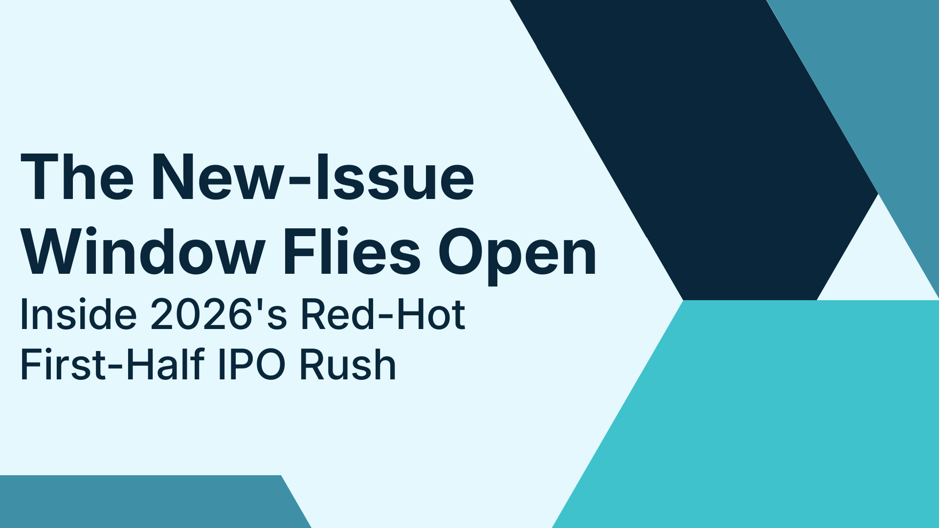 The New-Issue Window Flies Open: Inside 2026’s Red-Hot First-Half IPO Rush